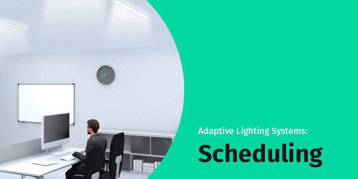 Adaptive lighting systems: Scheduling